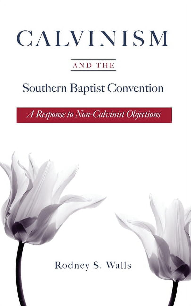 Calvinism and the Southern Baptist Convention : A Response to Non ...