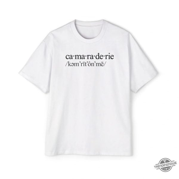 Camaraderie Shirt Camaraderie Definition T Shirt - Walmart.com