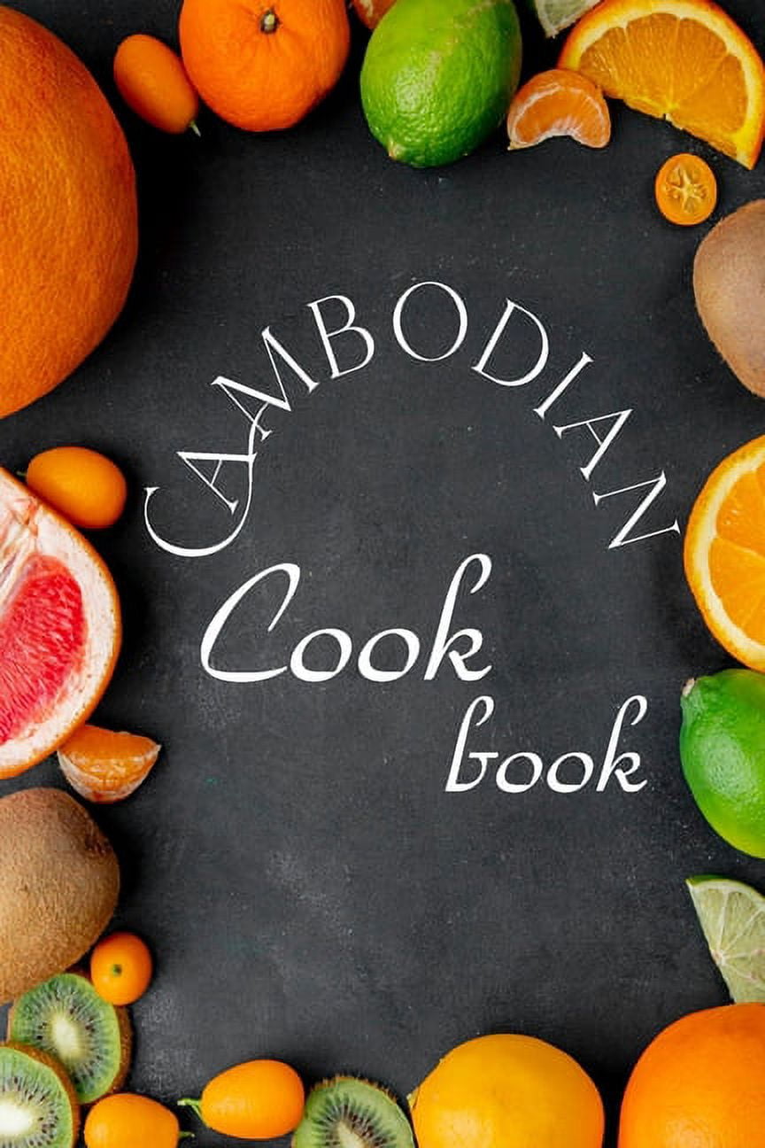 Cambodian Cookbook: Authentic Cambodian Food Recipes!, (Paperback ...
