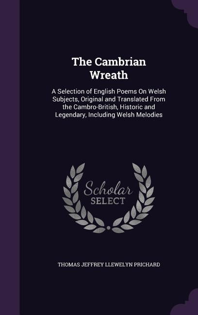The Cambrian Wreath : A Selection of English Poems On Welsh Subjects ...