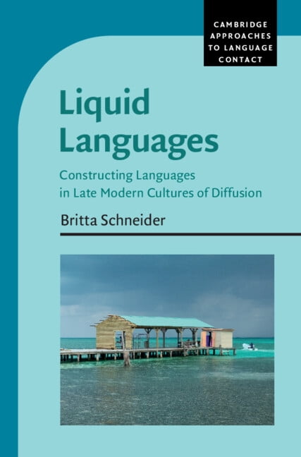 Cambridge Approaches to Language Contact Liquid Languages: Constructing ...