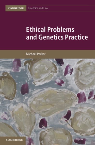 Cambridge Bioethics and Law: Ethical Problems and Genetics Practice ...