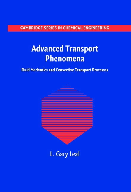 Cambridge Chemical Engineering Advanced Transport Phenomena: Fluid ...