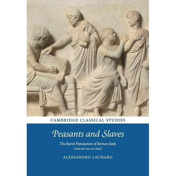 Cambridge Classical Studies: Peasants and Slaves : The Rural Population ...