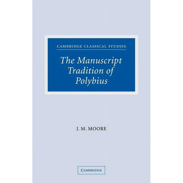 Cambridge Classical Studies: The Manuscript Tradition of Polybius ...