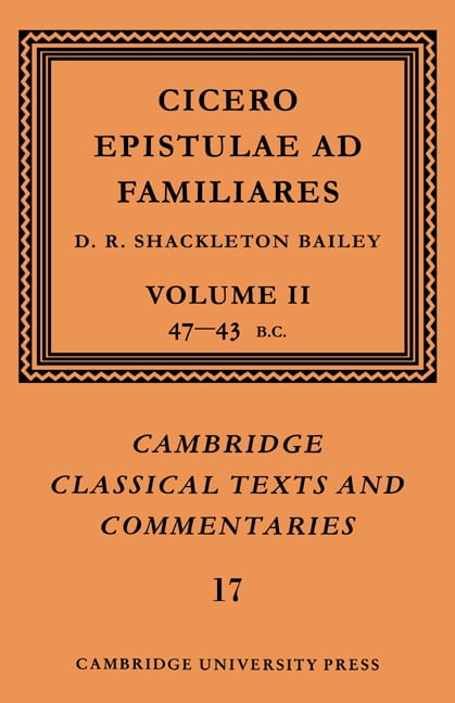 Cambridge Classical Texts and Commentari Cicero: Epistulae Ad ...