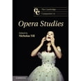 Cambridge Companions to Music The Cambridge Companion to Opera Studies ...