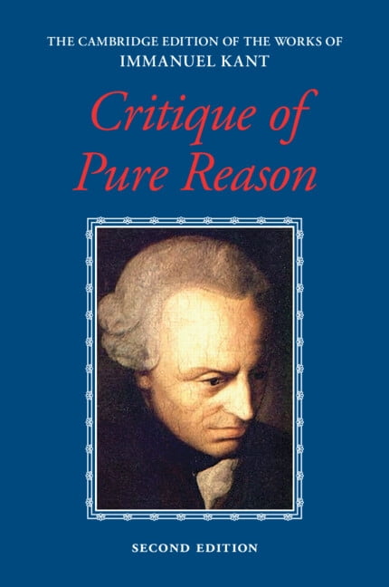 Cambridge Edition of the Works of Immanu Kant: Critique of Pure Reason ...