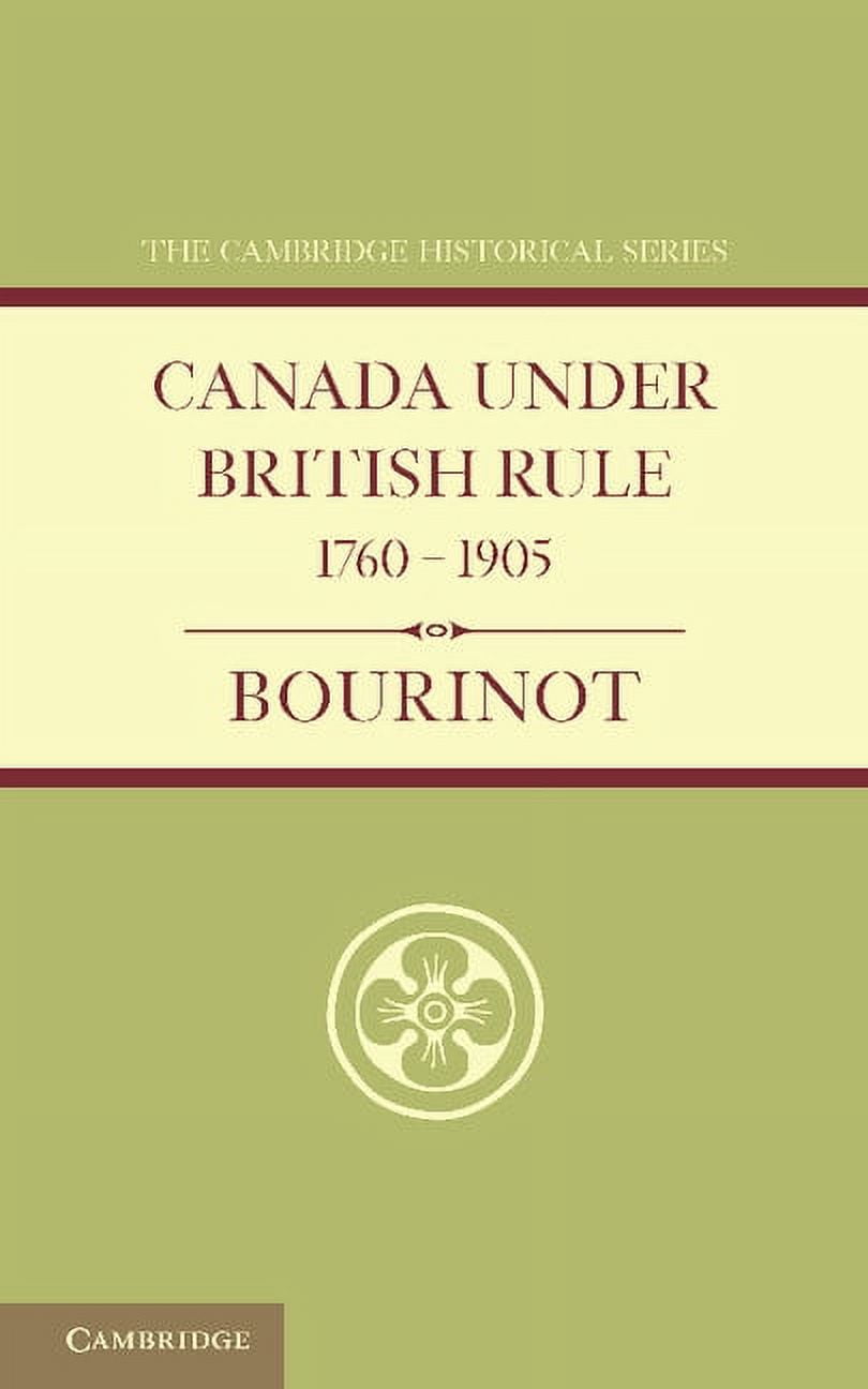 Cambridge Historical Canada Under British Rule 1760 1905, (Paperback ...