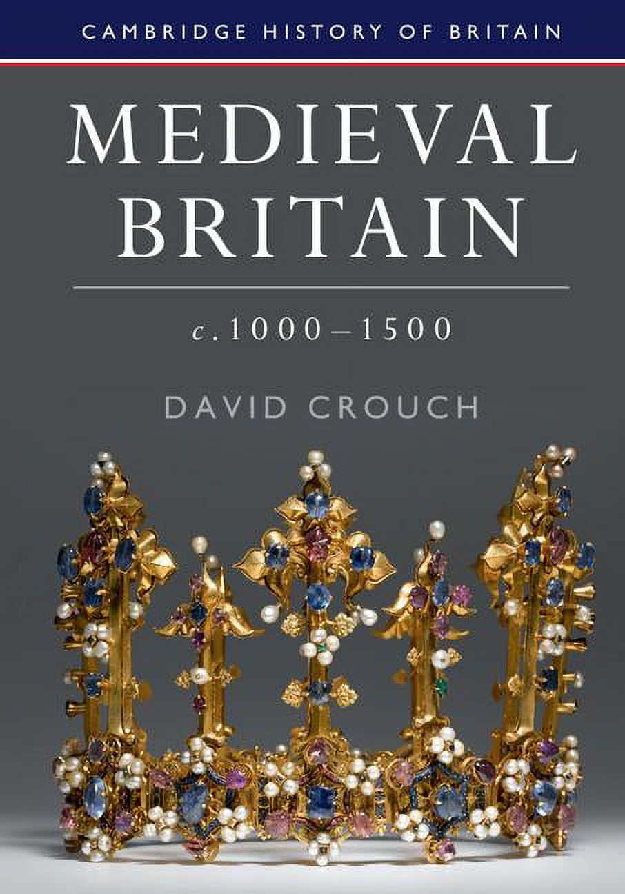 Cambridge History of Britain Medieval Britain, c.1000-1500, Book 2 ...