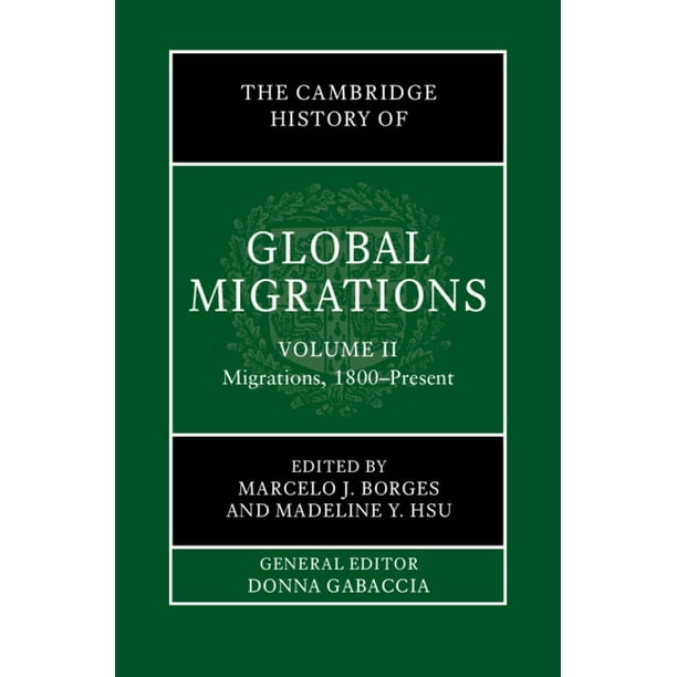 Cambridge History of Global Migrations: The Cambridge History of Global ...