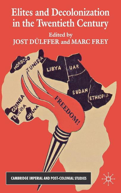 Cambridge Imperial and Post-Colonial Stu Elites and Decolonization in ...