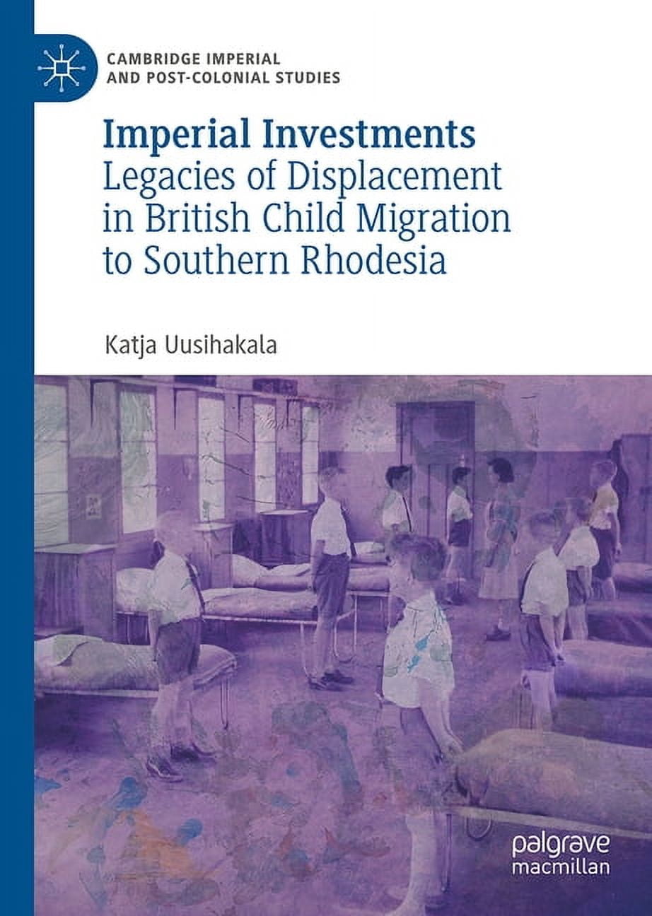 Cambridge Imperial and Post-Colonial Stu Imperial Investments: Legacies ...