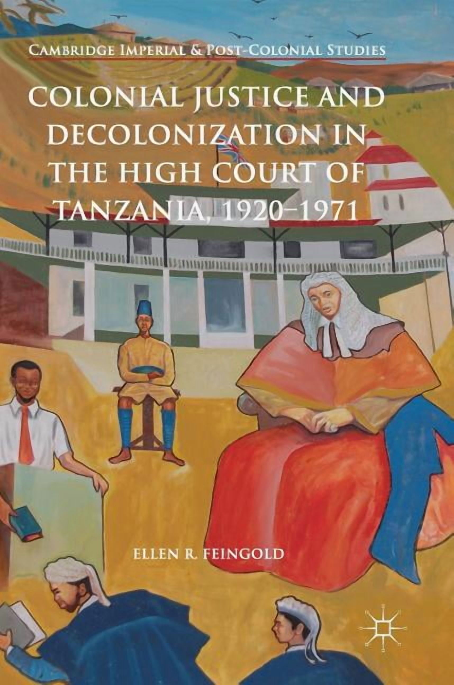 Cambridge Imperial and Post-Colonial Stu Colonial Justice and ...