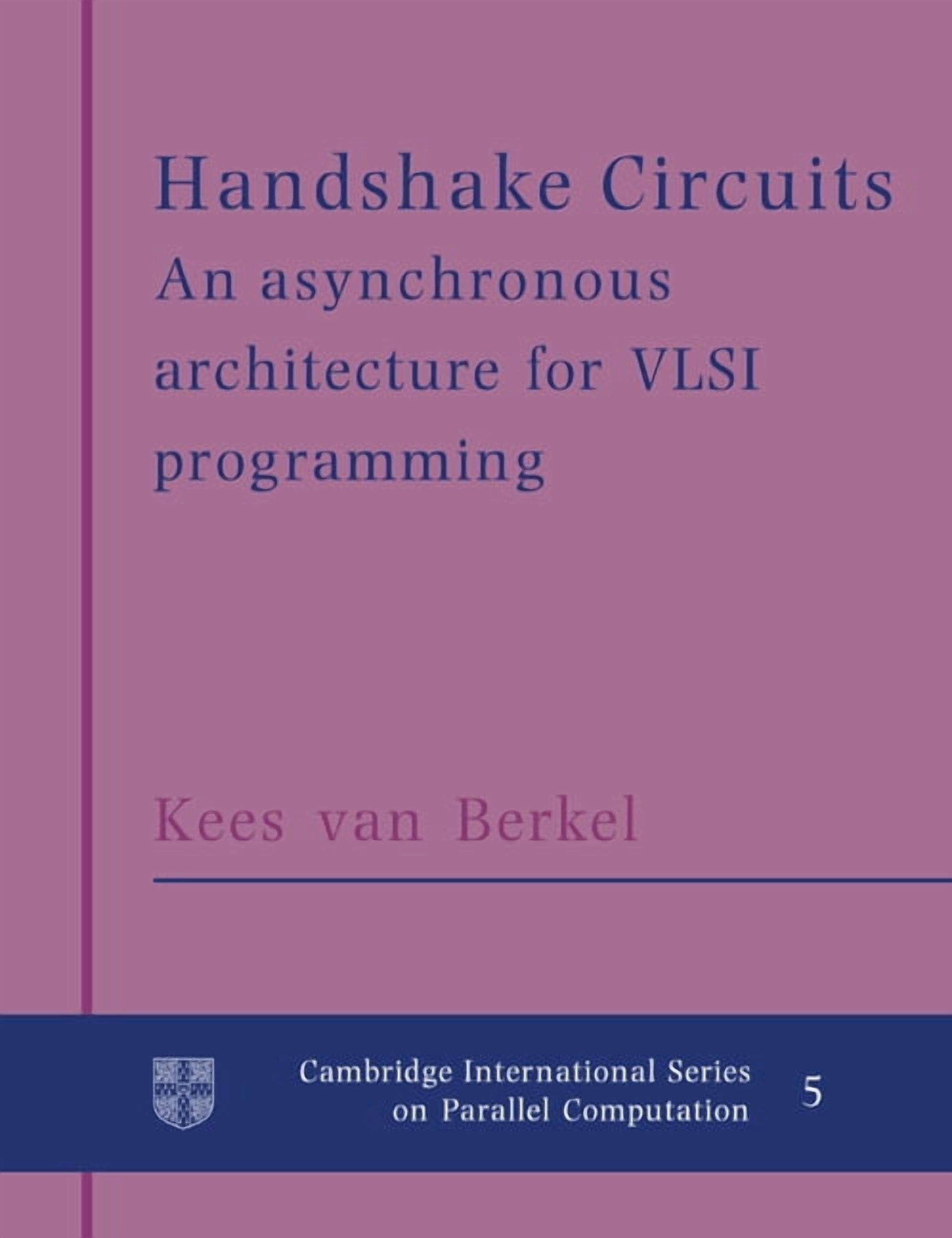 Cambridge International Parallel Computa Handshake Circuits: An ...