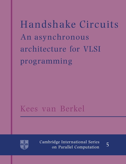 Cambridge International Parallel Computa Handshake Circuits: An Asynchronous Architecture for ...