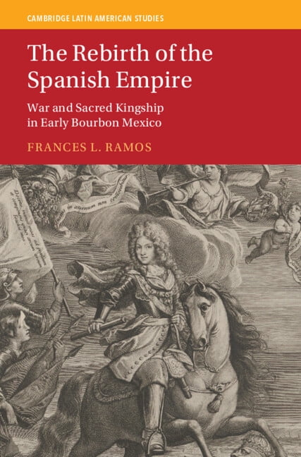 Cambridge Latin American Studies The Rebirth of the Spanish Empire ...