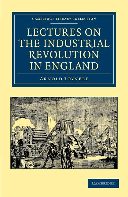 Cambridge Library Collection - British & Lectures on the Industrial ...