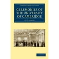 Cambridge Library Collection - Cambridge: Ceremonies of the University ...