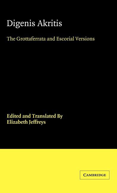 Cambridge Medieval Classics Digenis Akritis: The Grottaferrata and ...