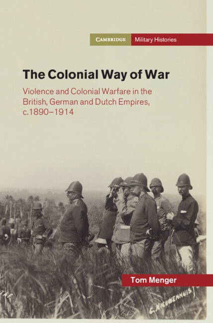 Cambridge Military Histories The Colonial Way of War: Violence and ...