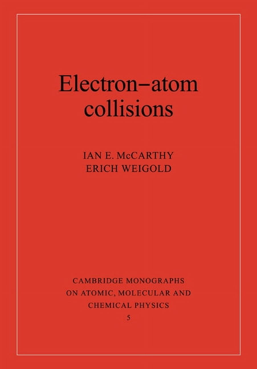 Cambridge Monographs on Atomic, Molecula Electron-Atom Collisions, Book ...