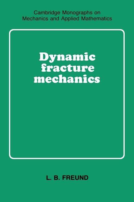 Cambridge Monographs on Mechanics: Dynamic Fracture Mechanics (Paperback) - Walmart.com