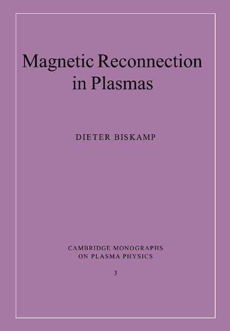 Cambridge Monographs on Plasma Physics Magnetic Reconnection in Plasmas ...
