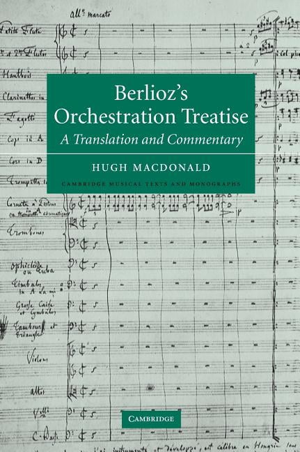 Cambridge Musical Texts and Monographs Berlioz's Orchestration Treatise ...