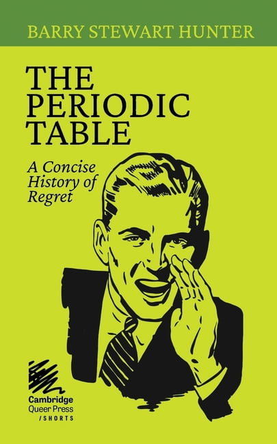Cambridge Queer Press Shorts The Periodic Table: A Concise History of ...