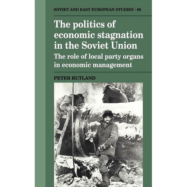 Cambridge Russian, Soviet and Post-Sovie The Politics of Economic ...