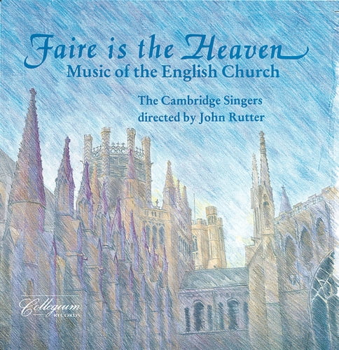 Cambridge Singers - Faire Is the Heaven (Music of English Church ...