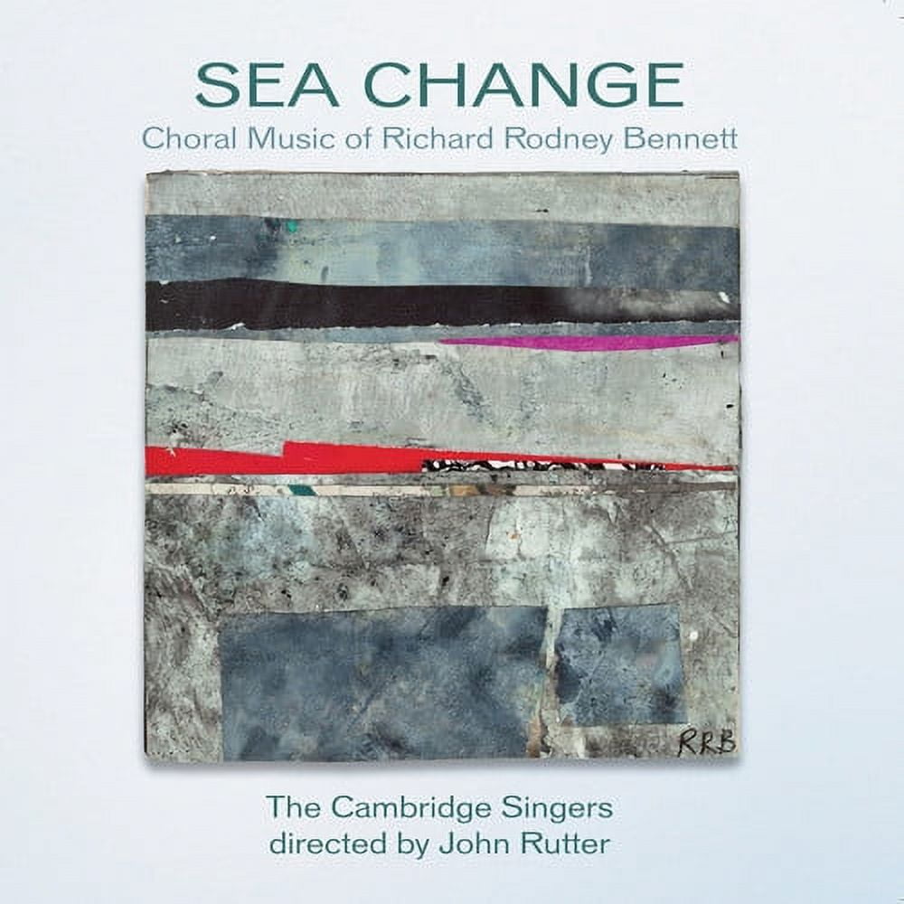 Cambridge Singers - Sea Change: Choral Music of Richard Rodney Bennett ...