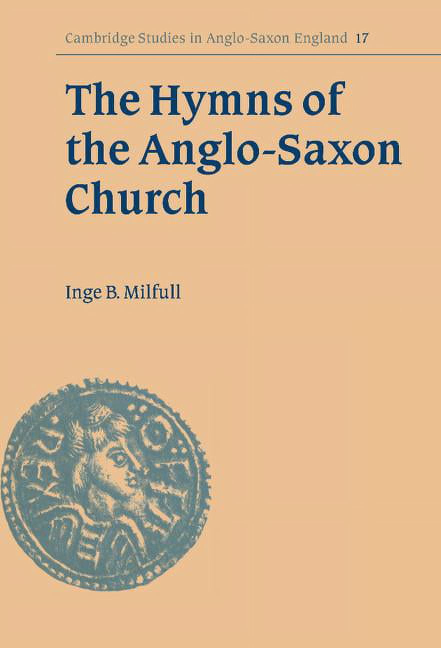 Cambridge Studies in Anglo-Saxon England The Hymns of the Anglo-Saxon ...