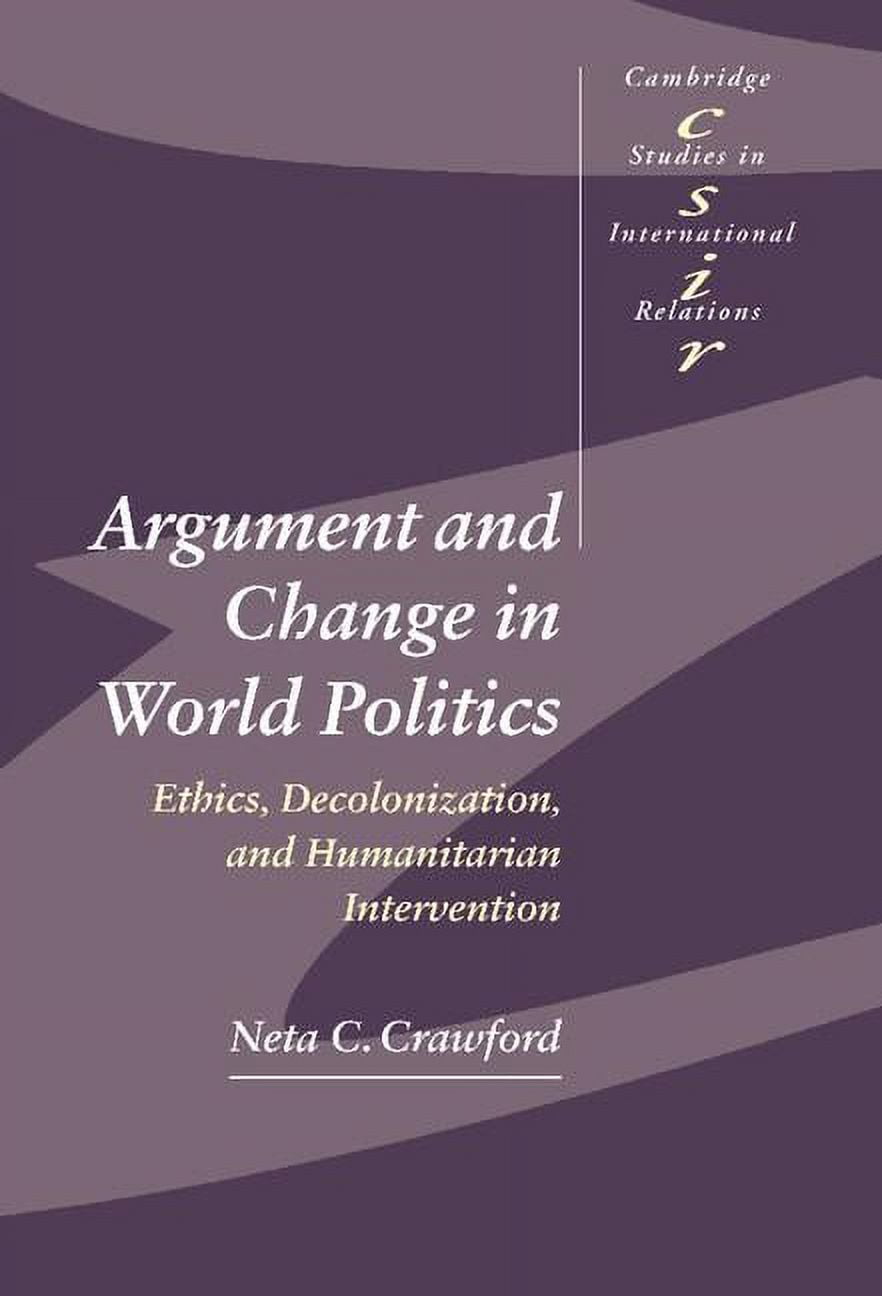 Cambridge Studies in International Relat Argument and Change in World Politics: Ethics ...
