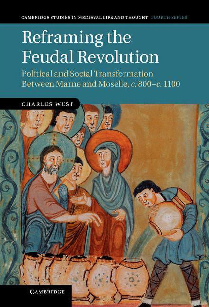 Cambridge Studies in Medieval Life and T Reframing the Feudal ...