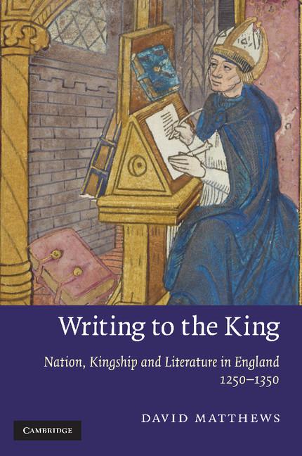 Cambridge Studies in Medieval Literature Writing to the King: Nation ...