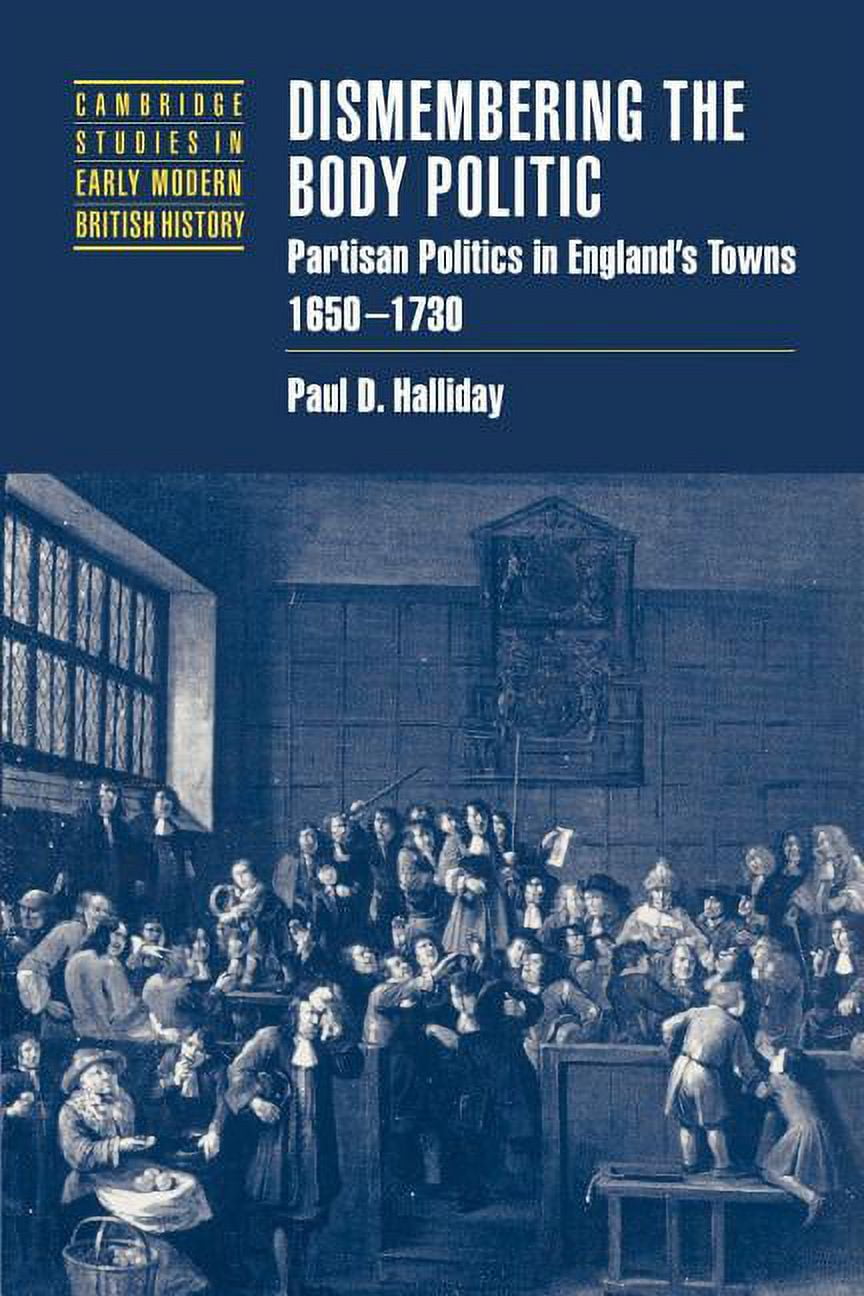Cambridge Studies in Early Modern Britis Dismembering the Body Politic ...