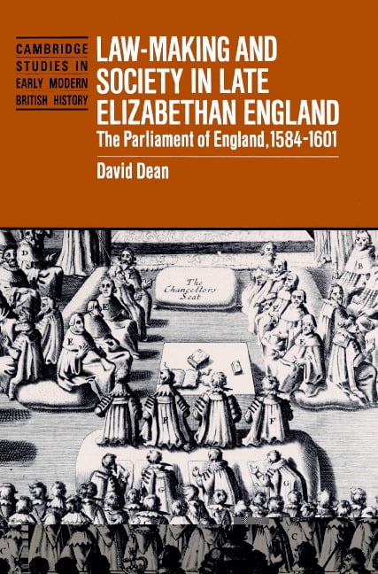 Cambridge Studies in Early Modern Britis Law-Making and Society in Late Elizabethan England: The ...