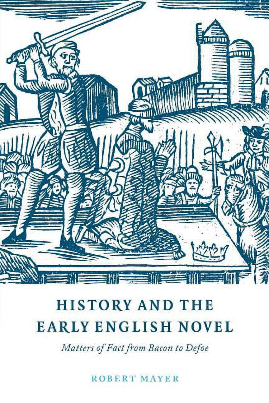 Cambridge Studies in Eighteenth-Century History and the Early English Novel: Matters of Fact ...