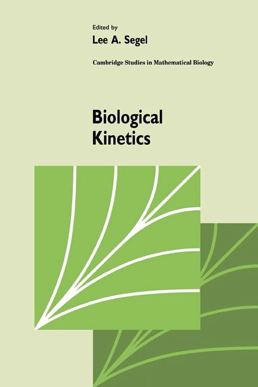 Cambridge Studies in Mathematical Biolog Biological Kinetics, Book 12 ...