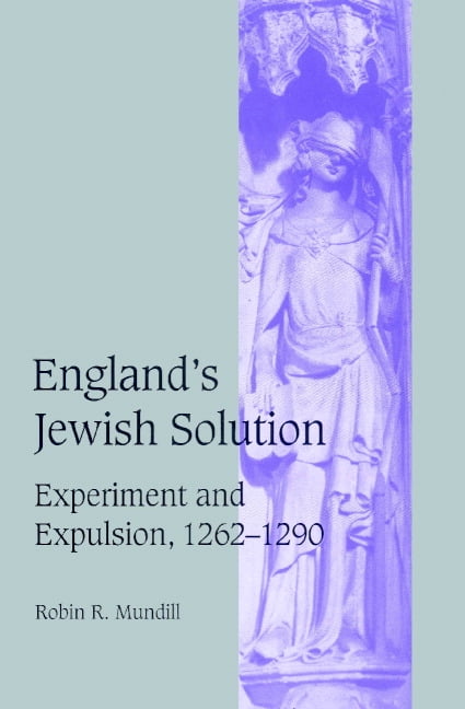 Cambridge Studies in Medieval Life and T England's Jewish Solution ...