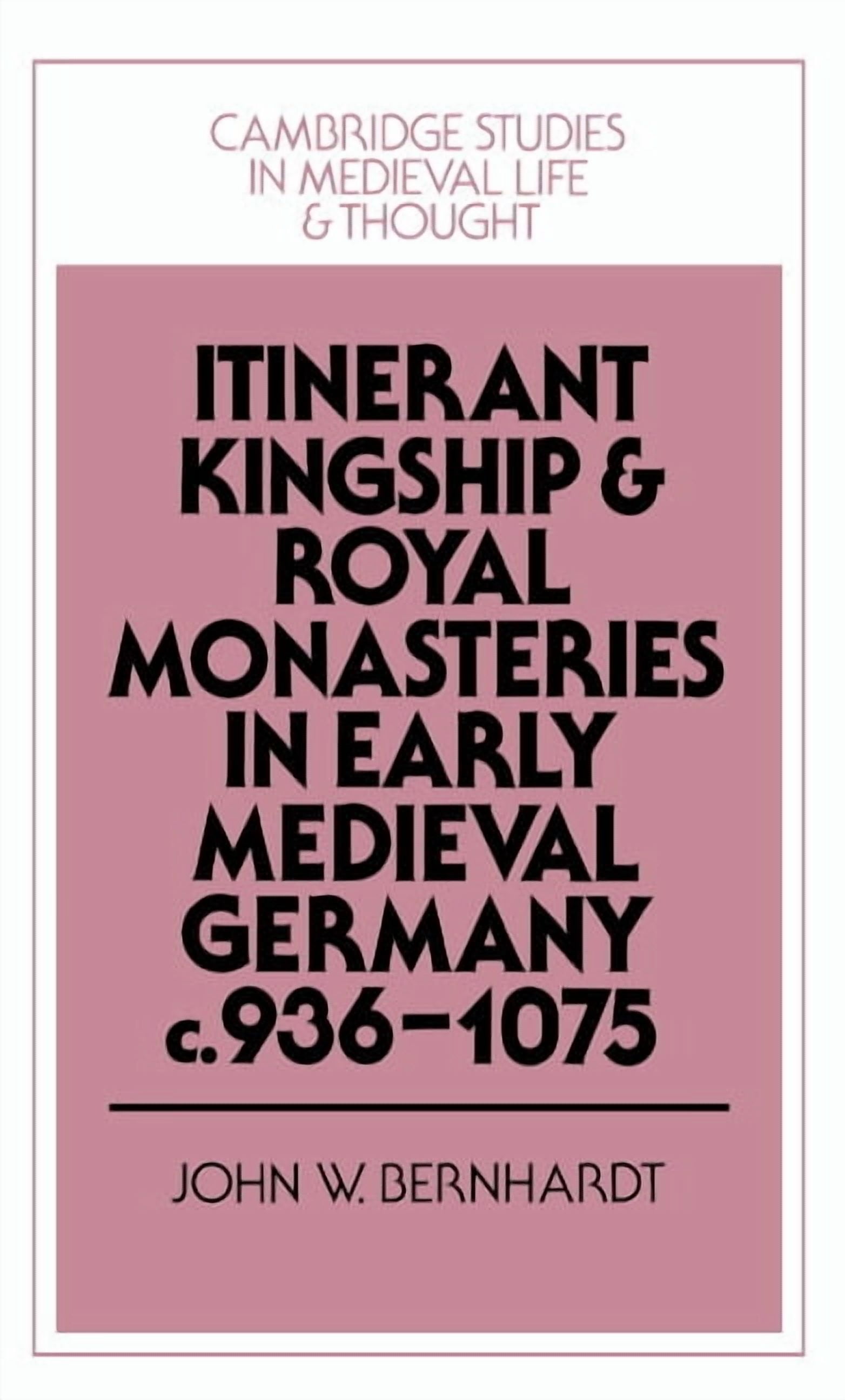 Cambridge Studies in Medieval Life and T Itinerant Kingship and Royal ...