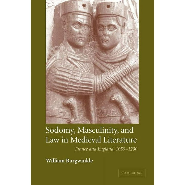 Cambridge Studies in Medieval Literature Sodomy, Masculinity and Law in ...