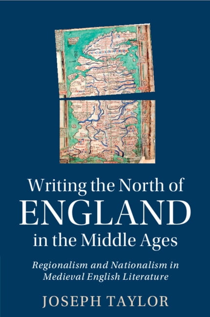 Cambridge Studies in Medieval Literature Writing the North of England ...