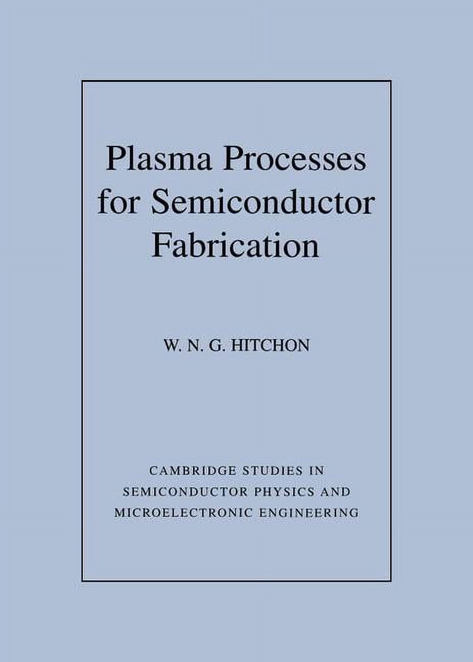 Cambridge Studies in Semiconductor Physi Plasma Processes for ...