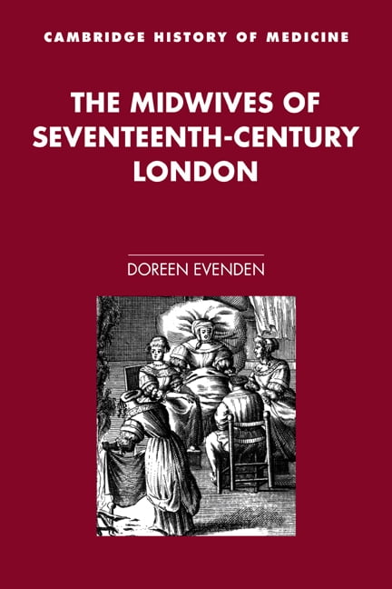 Cambridge Studies in the History of Medi The Midwives of Seventeenth ...