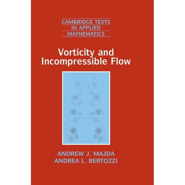 Cambridge Texts in Applied Mathematics Vorticity and Incompressible ...