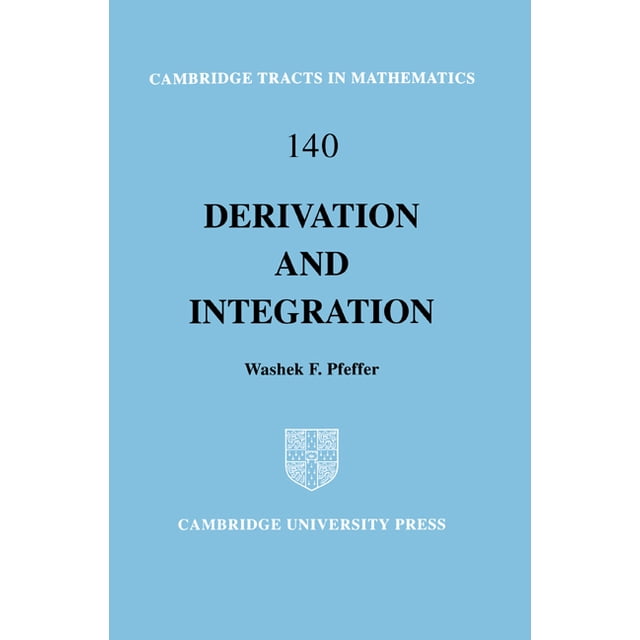 Cambridge Tracts in Mathematics Derivation and Integration, Book 140 ...