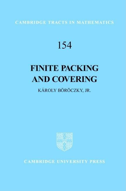 Cambridge Tracts in Mathematics Finite Packing and Covering, Book 154 ...